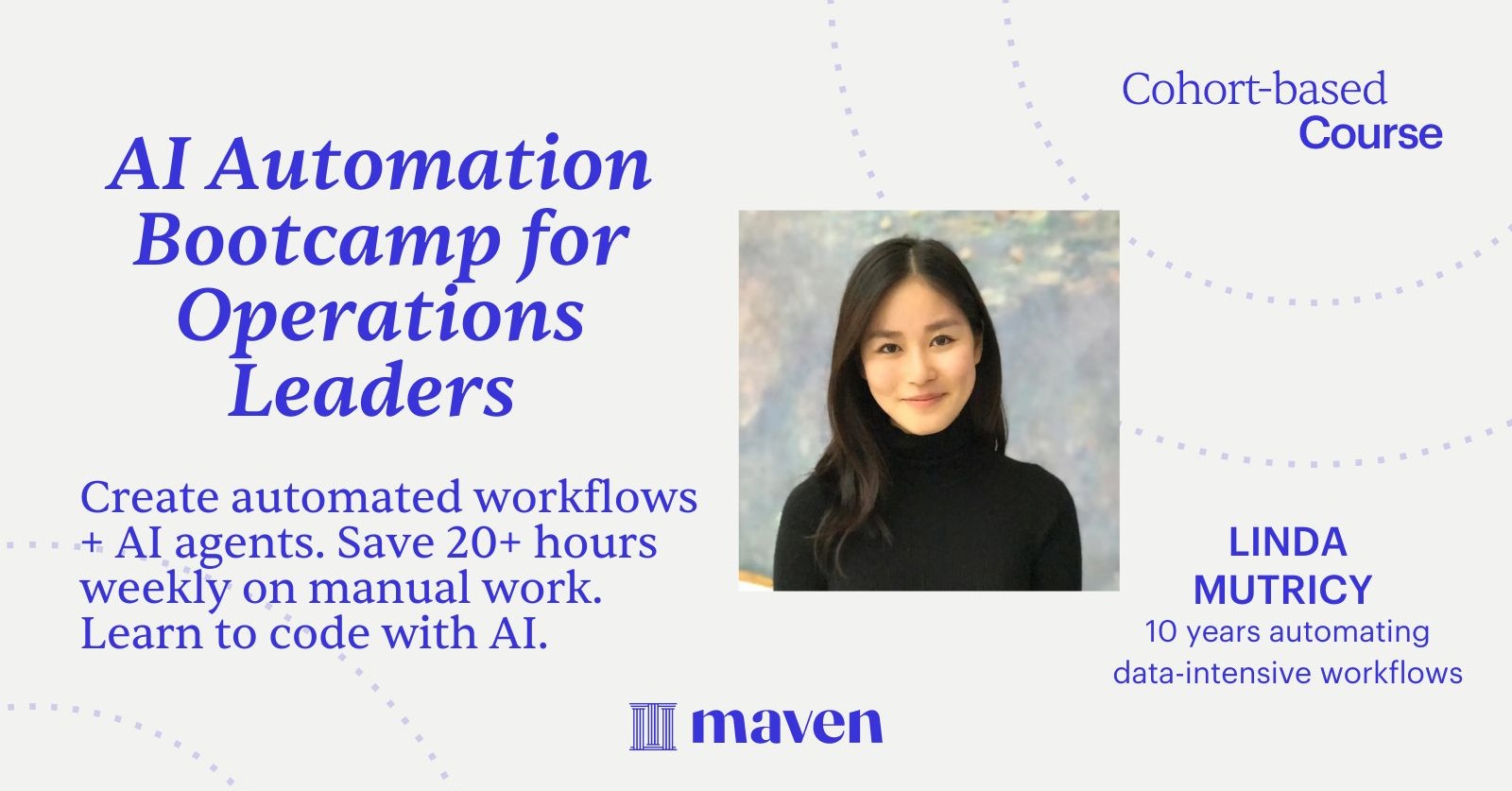 AI Automation Bootcamp for Operations Leaders by Linda Mutricy on Maven